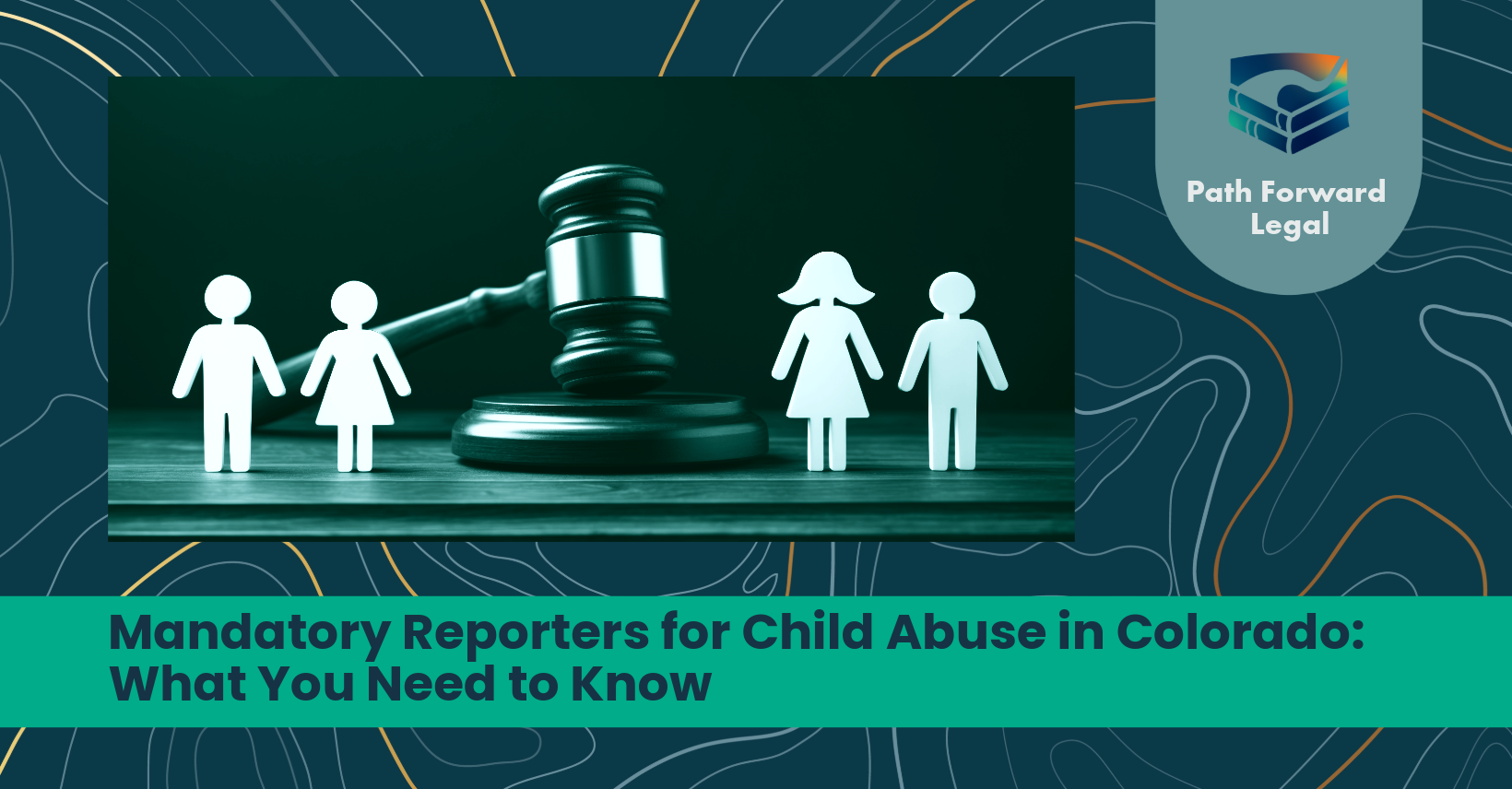 Mandatory Reporters for Child Abuse in Colorado: What You Need to Know